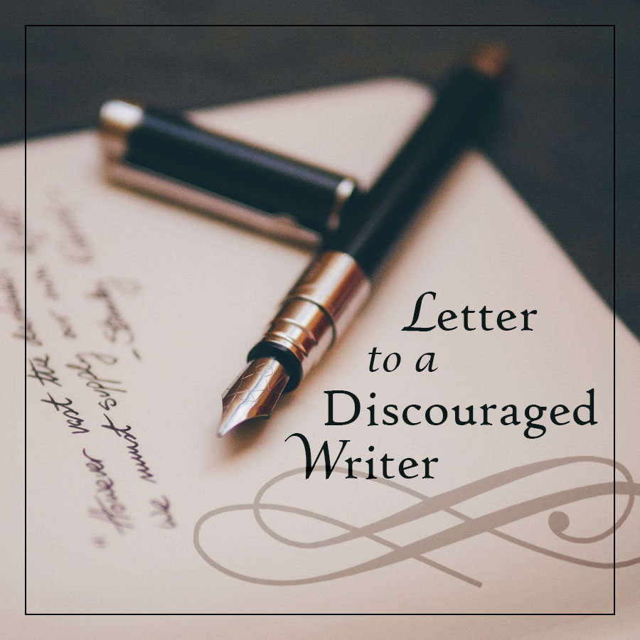 Letter to a Discouraged Writer – Olivia Hofer